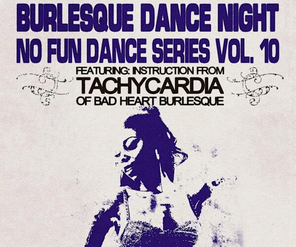 No Fun Dance Series Vol.10: Burlesque Dance Night w/ TachyCardia ...